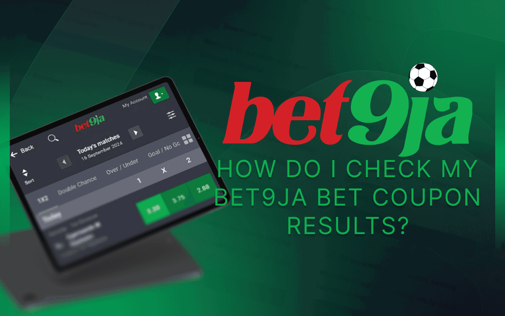 How to check my Bet9ja bet results? - Nigeria Bets